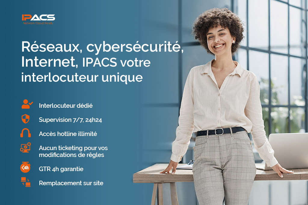 Réseaux, cybersécurité, Internet, IPACS votre interlocuteur unique
